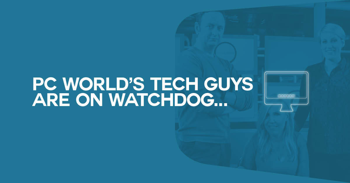 The PC World “Tech Guys” Are On Watch Dog 🙂 - PC Express